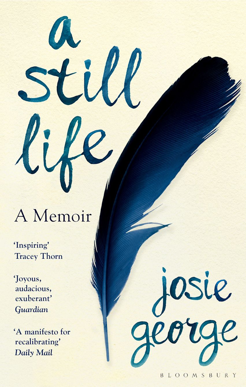 A Still Life: A Memoir: Josie George: Bloomsbury Publishing - Bloomsbury