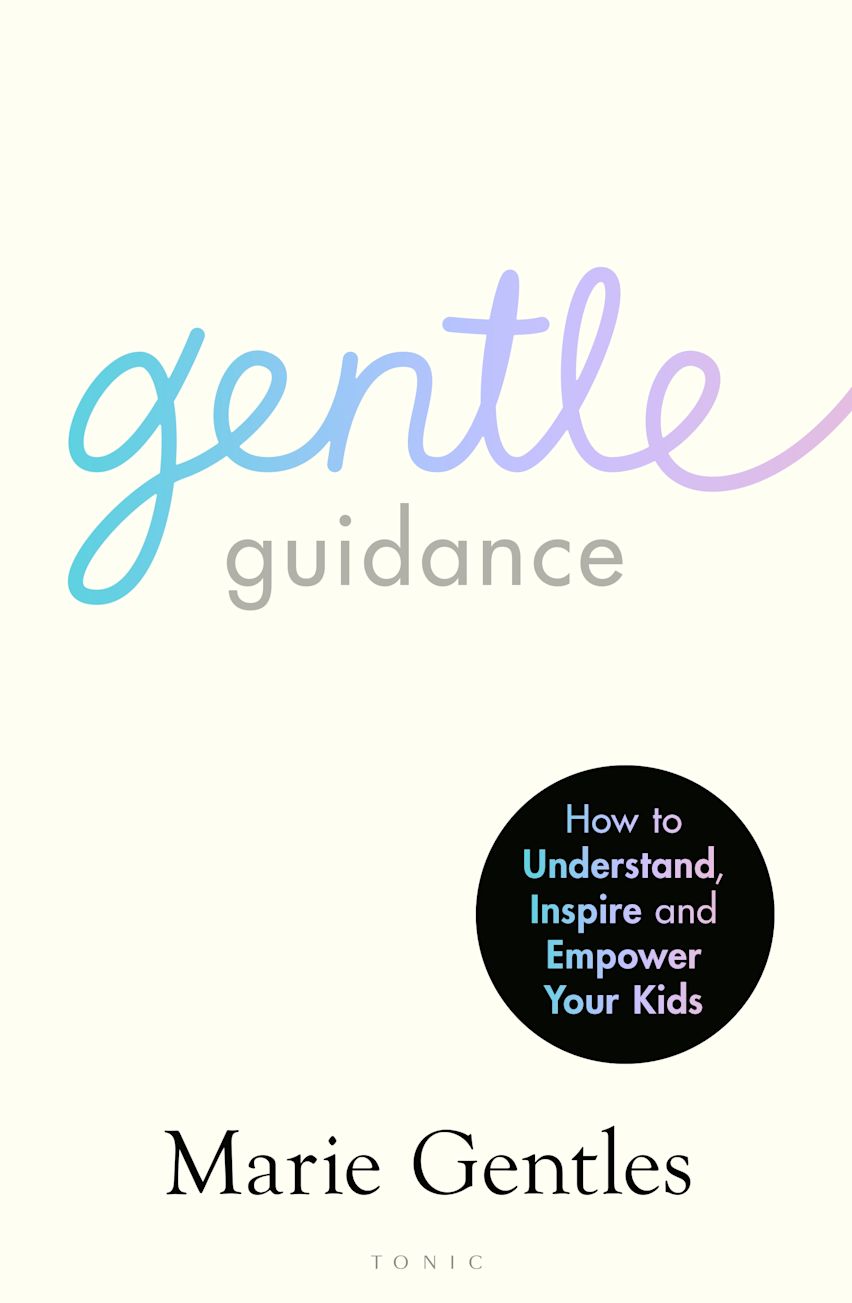 Gentle Guidance: An essential guide for raising resilient and happy ...
