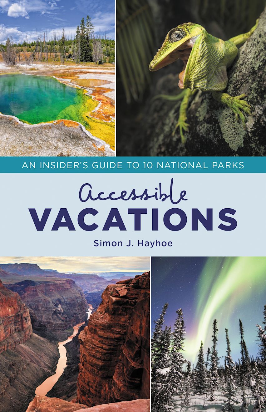 Accessible Vacations: An Insider's Guide to 10 National Parks: Simon J ...