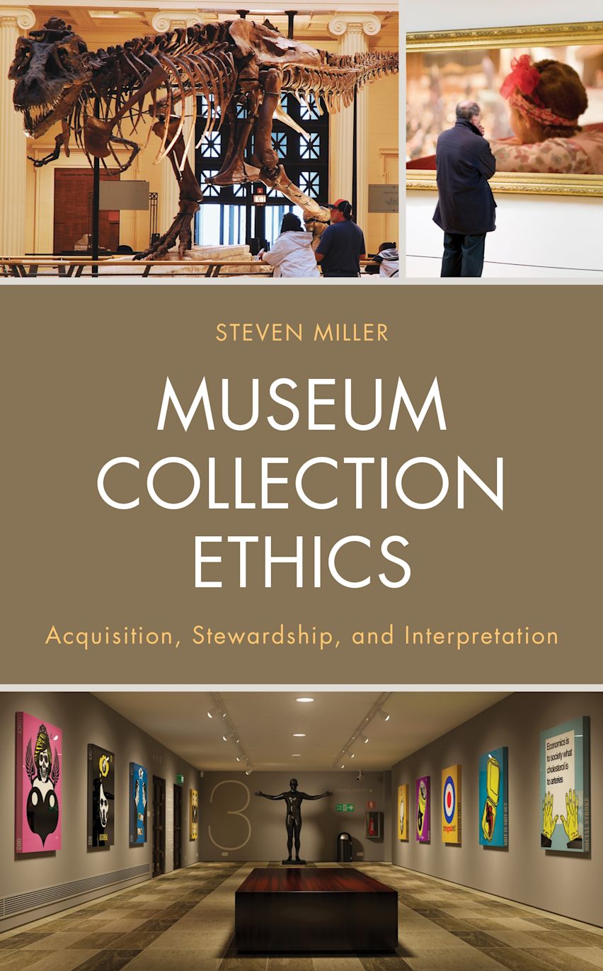 Museum Collection Ethics: Acquisition, Stewardship, and Interpretation ...