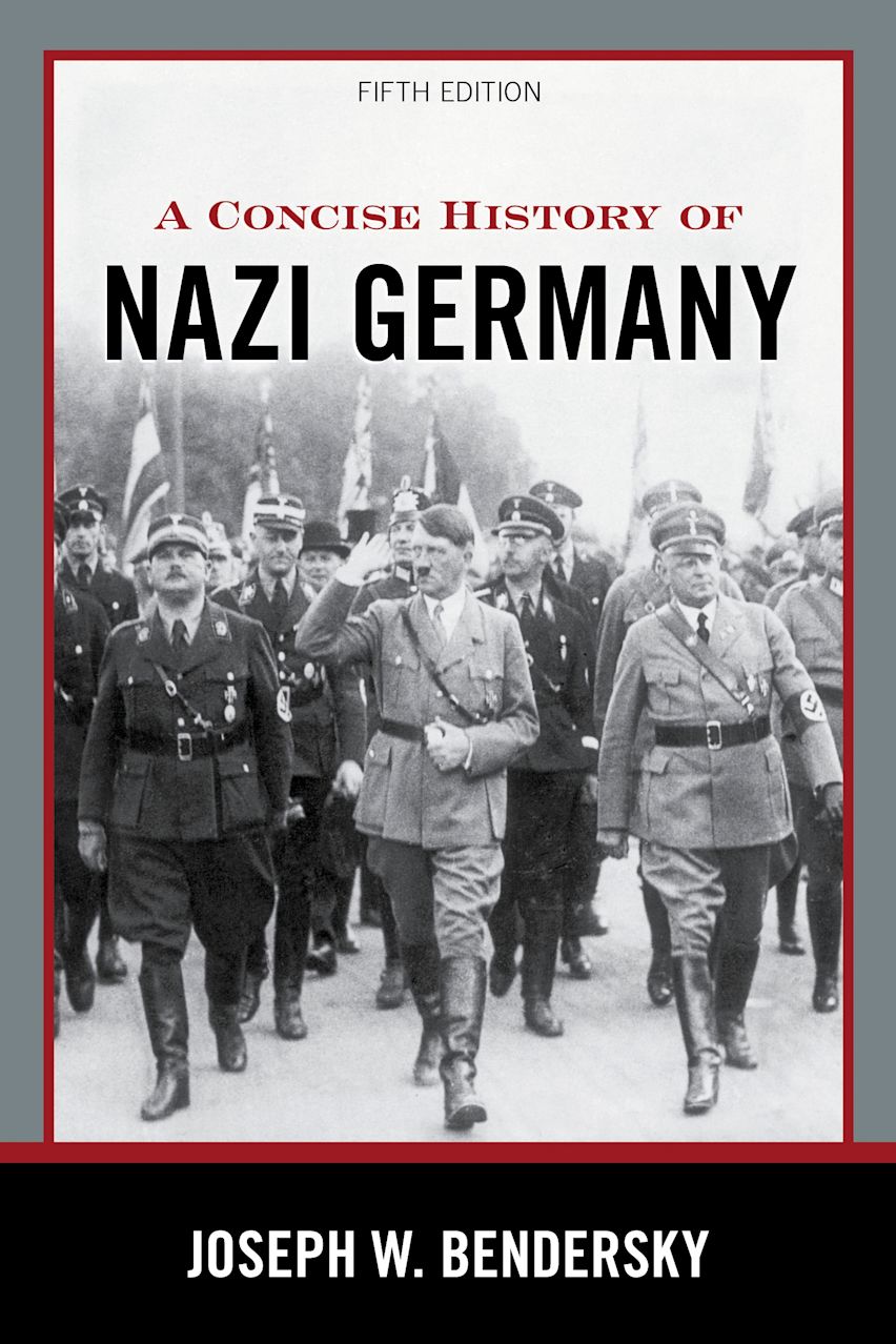 A Concise History of Nazi Germany: : Joseph W. Bendersky: Rowman ...