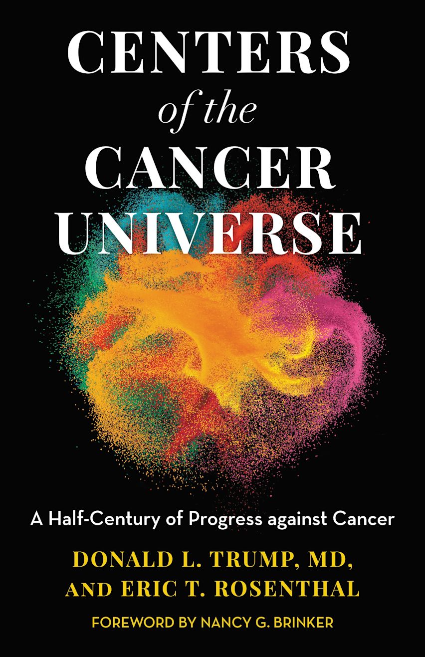 Centers of the Cancer Universe: A Half-Century of Progress Against ...