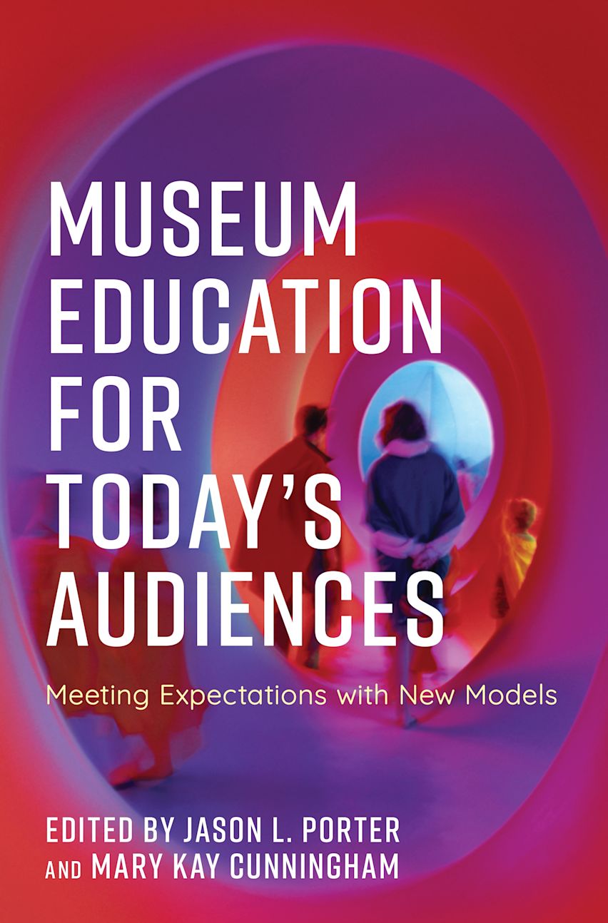 Museum Education for Today's Audiences: Meeting Expectations with New ...