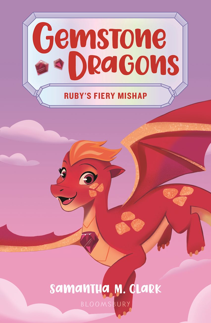 Gemstone Dragons 2: Ruby's Fiery Mishap: : Samantha M. Clark: Bloomsbury Children's Books