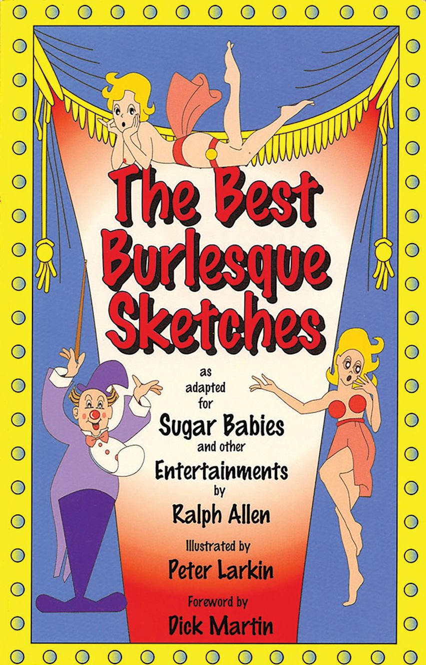 The Best Burlesque Sketches: As Adapted for Sugar Babies and Other ...
