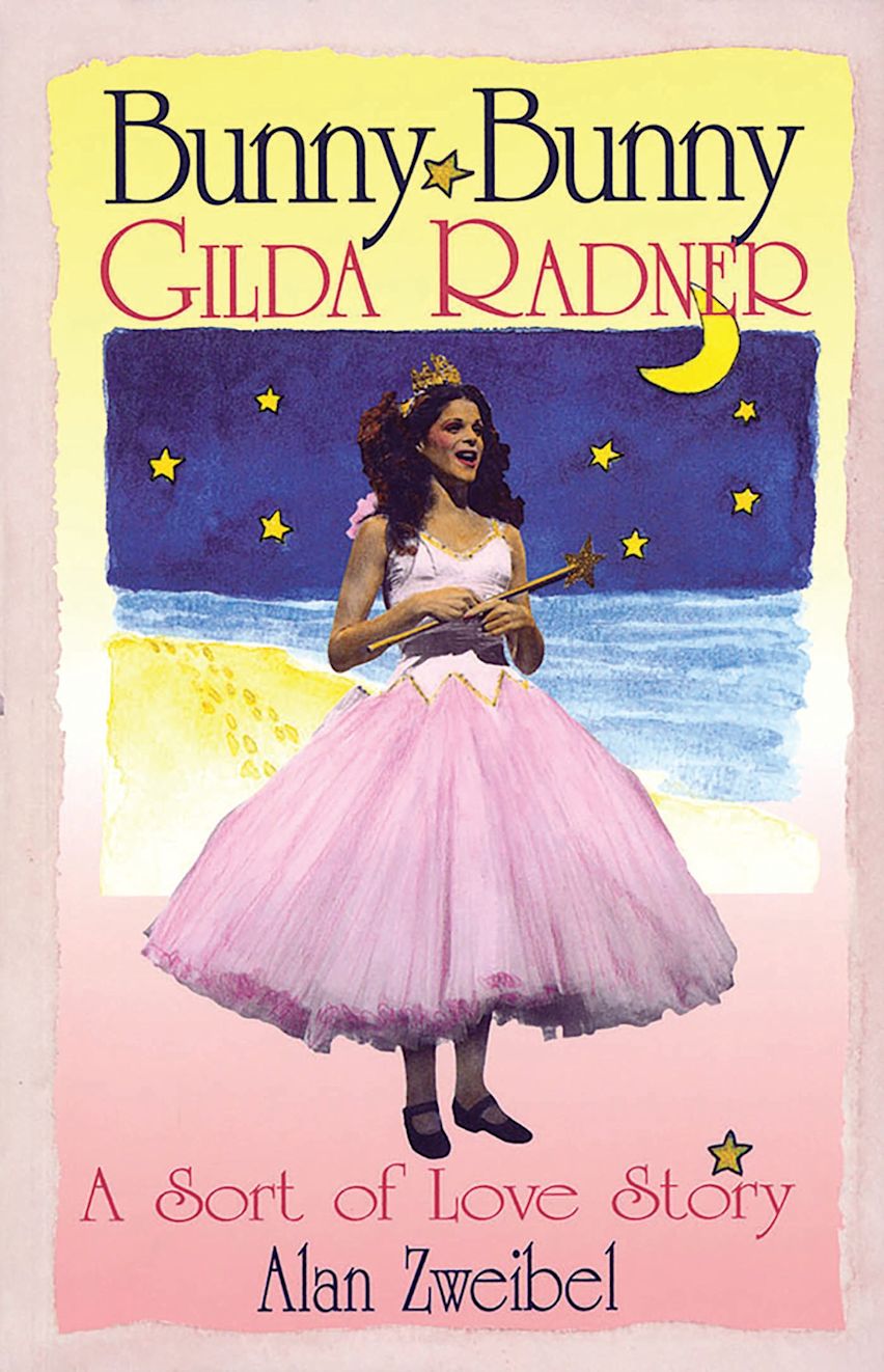 Bunny Bunny: Gilda Radner: A Sort of Love Story: Applause Books Alan ...