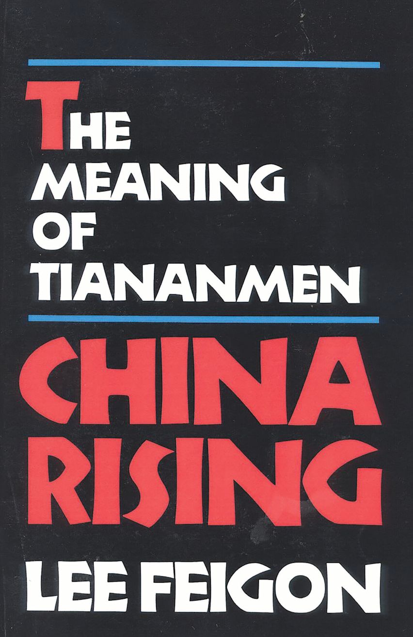 China Rising: The Meaning of Tianamen: Lee Feigon: Ivan R. Dee - Bloomsbury