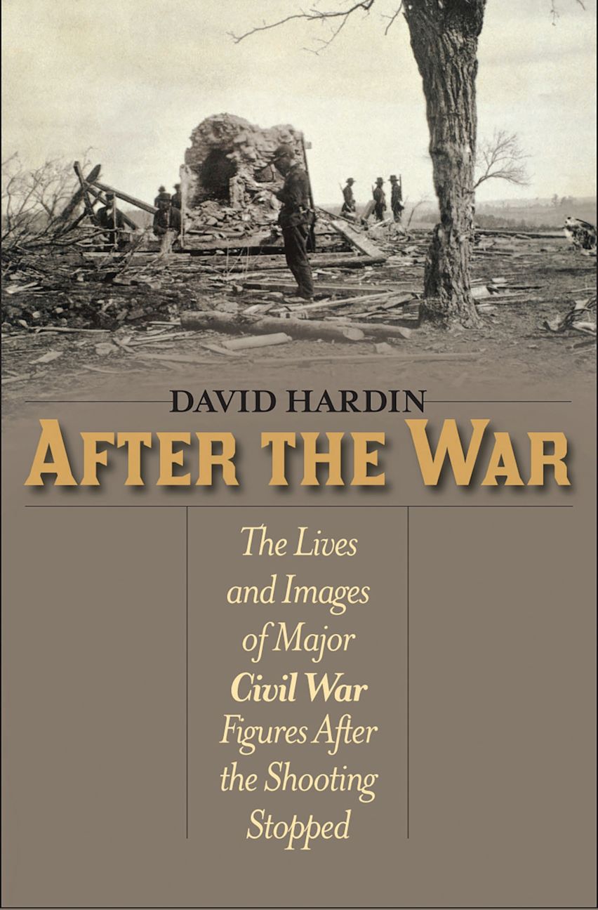 After the War: The Lives and Images of Major Civil War Figures After ...