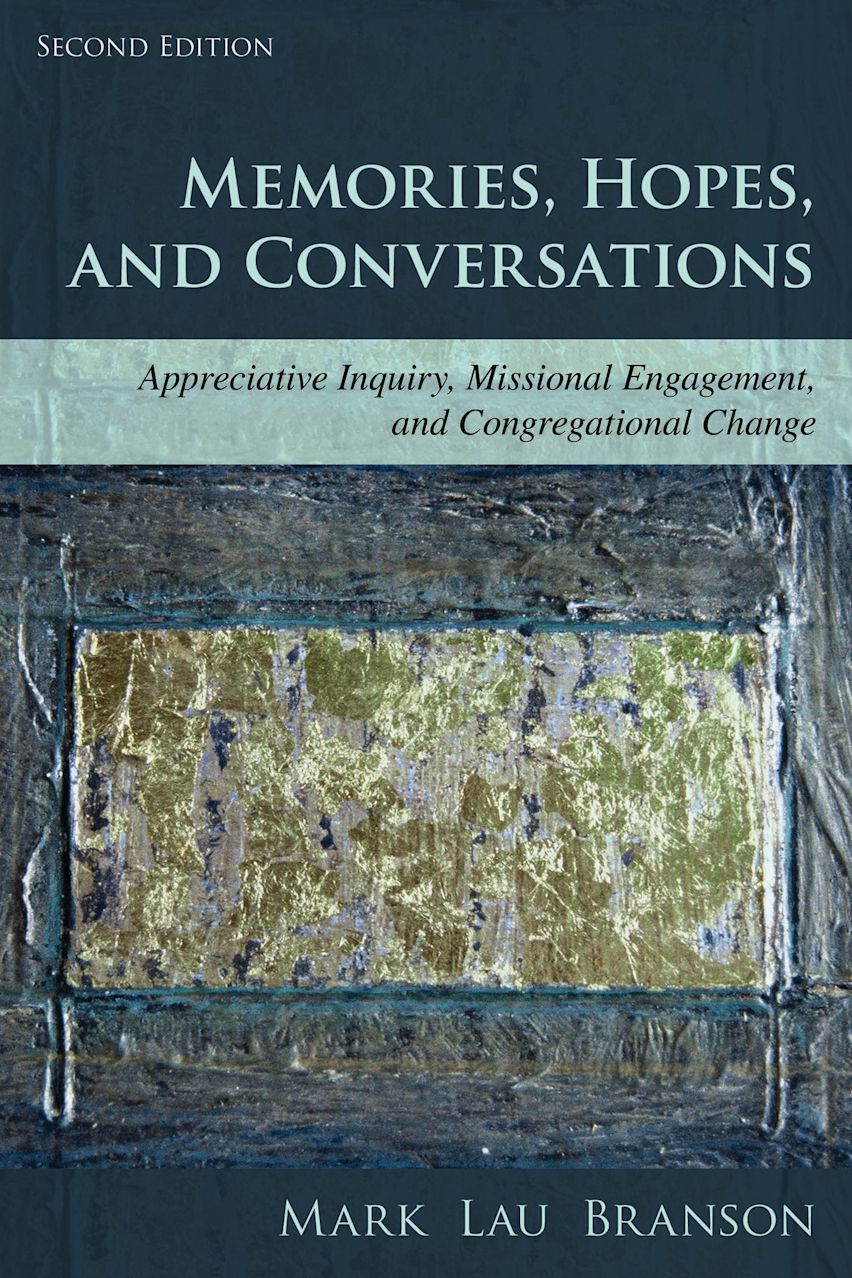 Memories, Hopes, and Conversations: Appreciative Inquiry, Missional ...