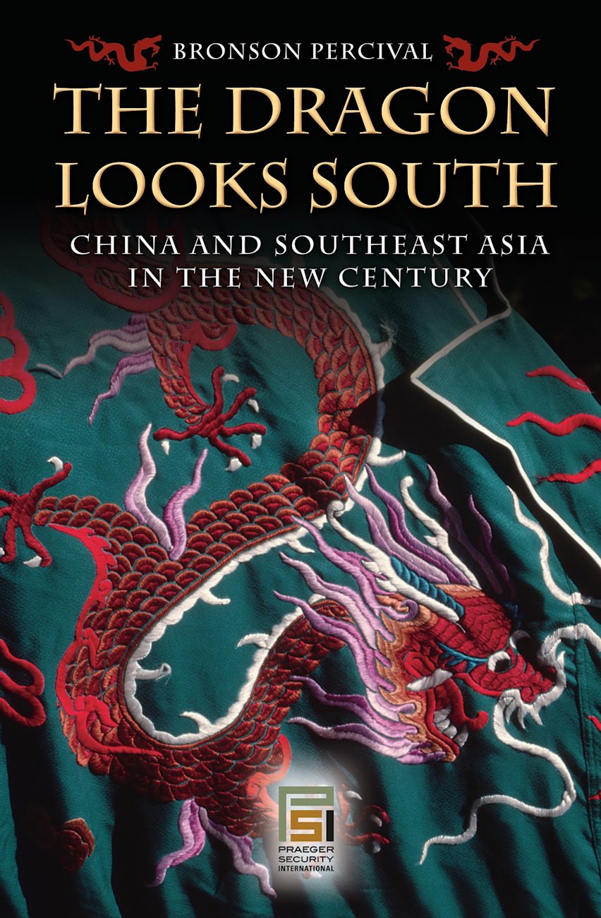 The Dragon Looks South: China and Southeast Asia in the New Century ...