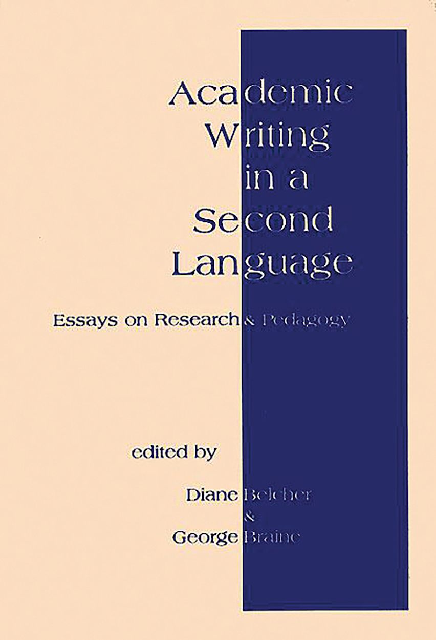 Academic Writing in a Second Language: Essays on Research and Pedagogy ...