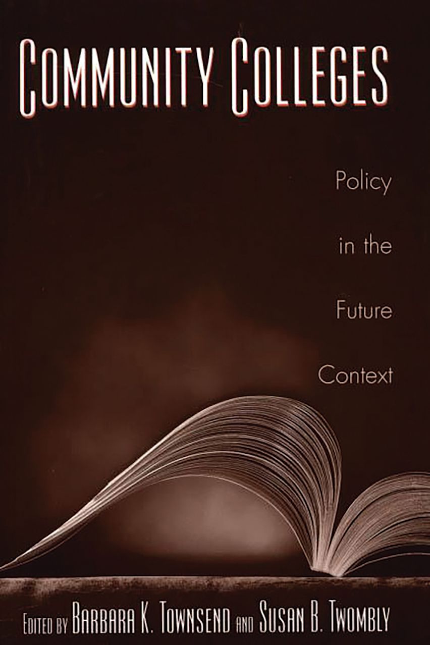 Community Colleges: Policy in the Future Context: Barbara K. Townsend ...