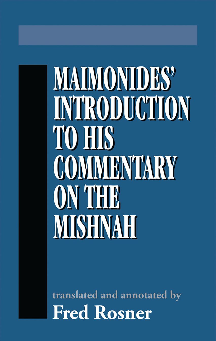 Maimonides' Introduction to His Commentary on the Mishnah: : Moses ...