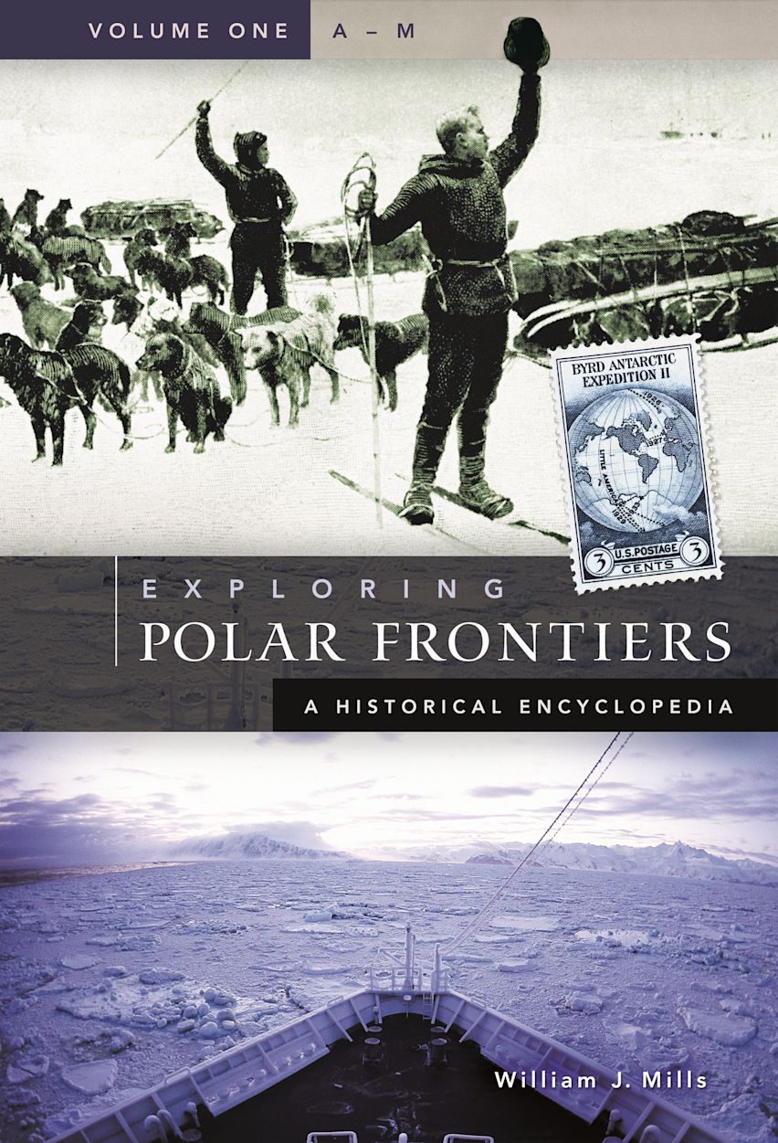 Exploring Polar Frontiers: A Historical Encyclopedia [2 volumes ...