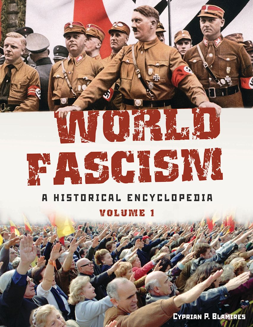 World Fascism: A Historical Encyclopedia [2 volumes]: Cyprian Blamires ...