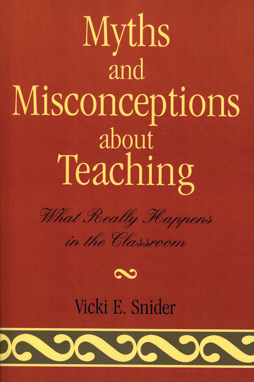 Myths and Misconceptions about Teaching: What Really Happens in the ...