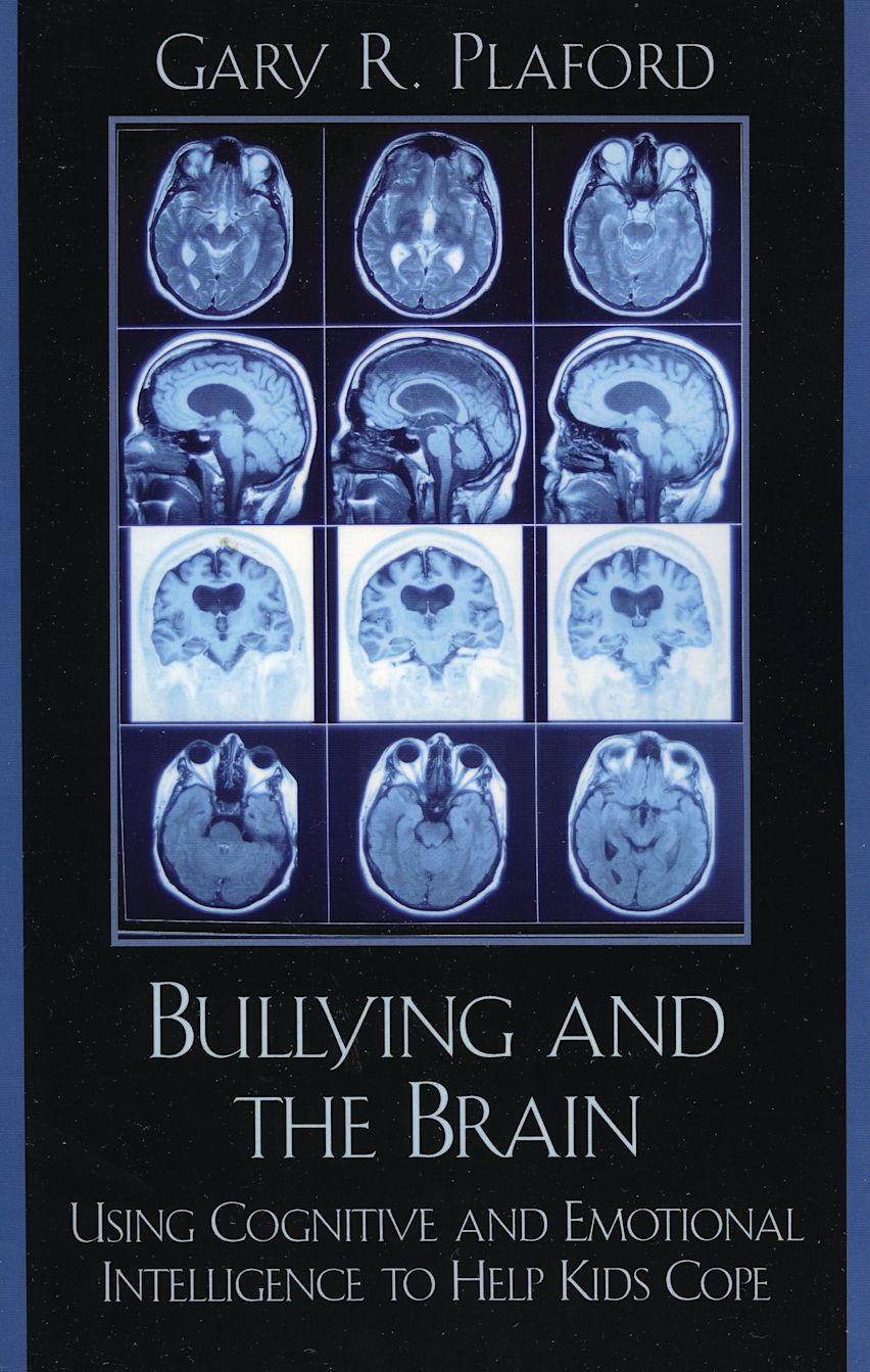 Bullying and the Brain: Using Cognitive and Emotional Intelligence to ...