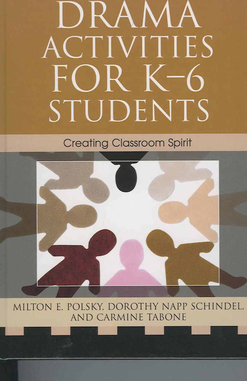 Drama Activities for K-6 Students: Creating Classroom Spirit: Milton E ...