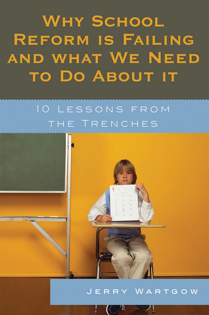 Why School Reform Is Failing and What We Need to Do about It: 10 ...
