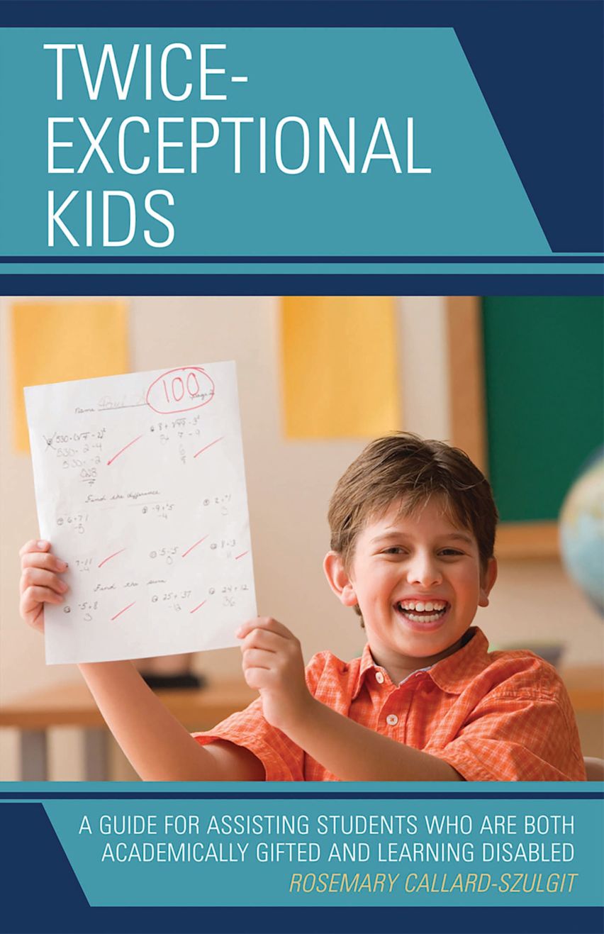Twice-Exceptional Kids: A Guide for Assisting Students Who Are Both ...