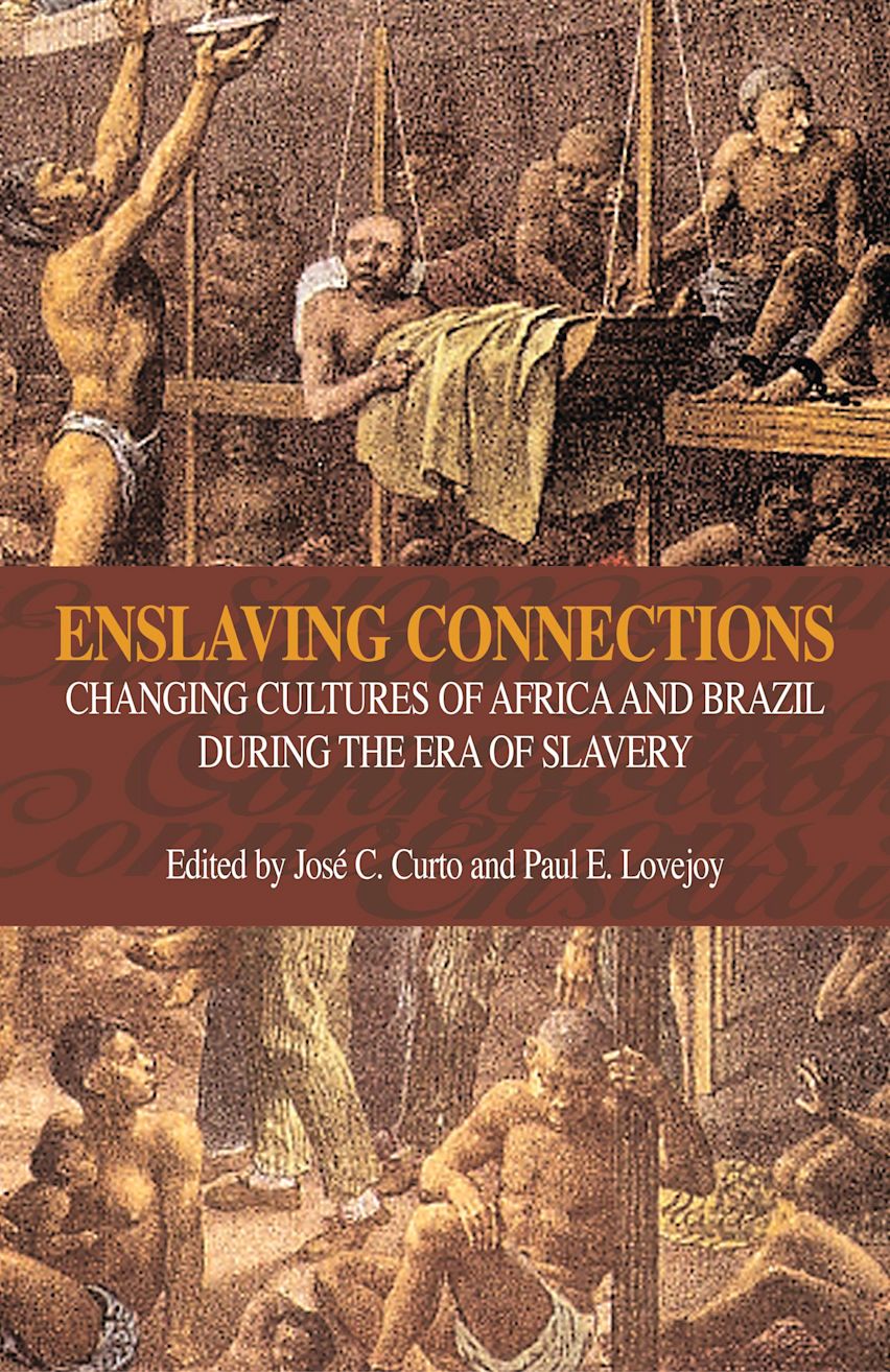 Enslaving Connections: Changing Cultures of Africa and Brazil During ...