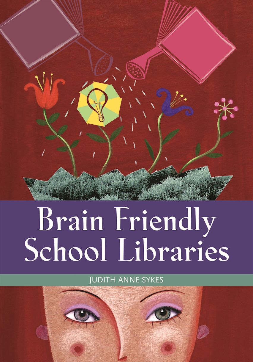 Brain Friendly School Libraries: : Judith Anne Sykes: Libraries Unlimited