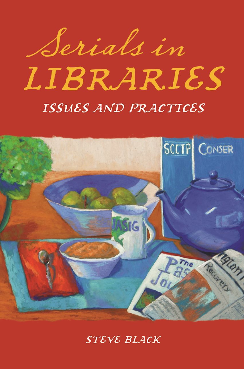 Serials in Libraries: Issues and Practices: Steve Black: Libraries ...