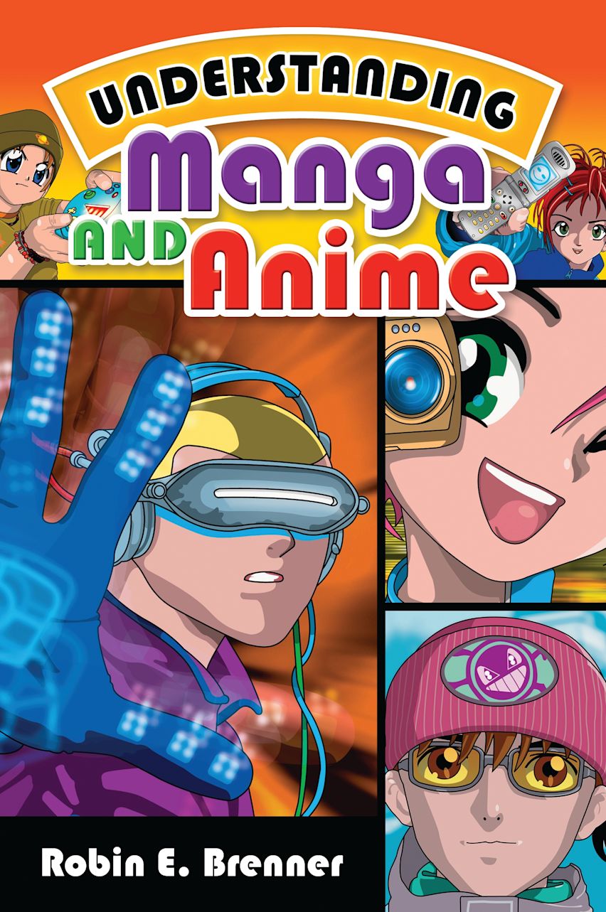 Understanding Manga and Anime: : Robin E. Brenner: Libraries Unlimited
