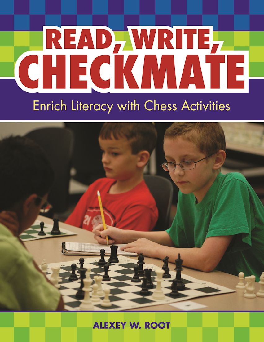 Read, Write, Checkmate: Enrich Literacy with Chess Activities: Alexey W ...