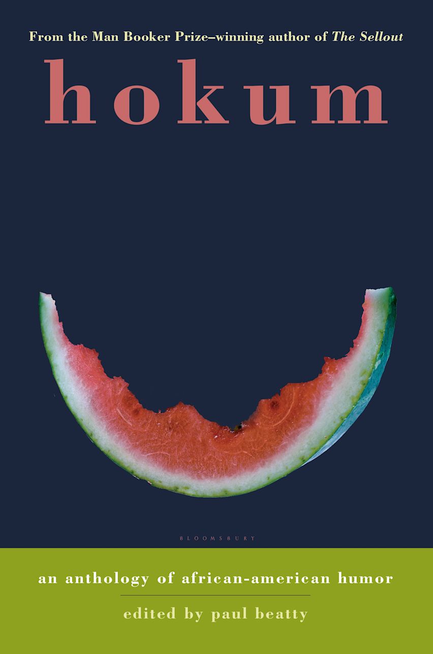 Hokum: An Anthology of African-American Humor: Paul Beatty: Bloomsbury ...