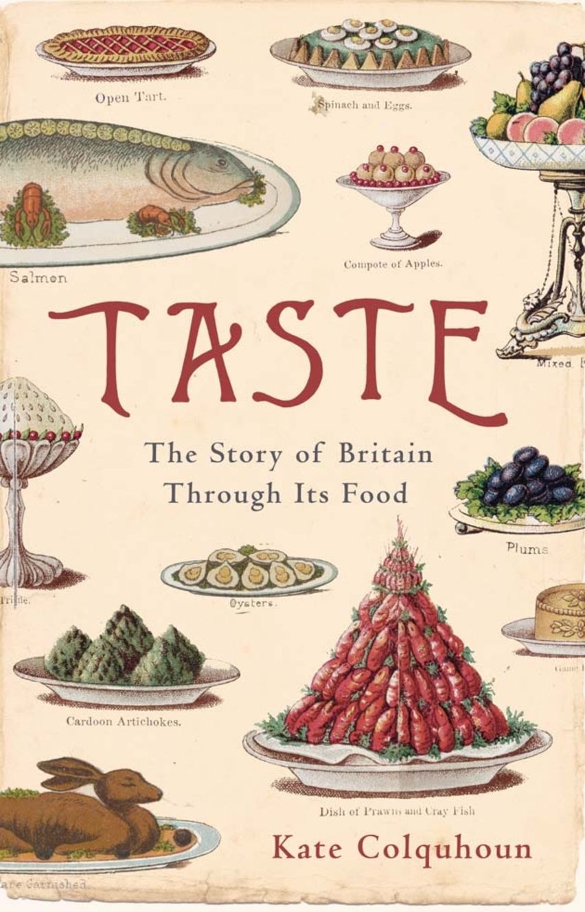 Taste: The Story of Britain through Its Cooking: Kate Colquhoun ...