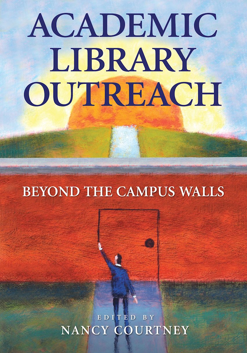 Academic Library Outreach: Beyond the Campus Walls: Nancy D. Courtney ...