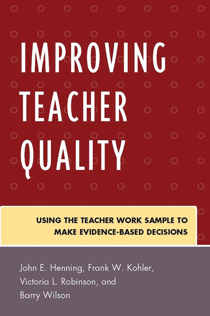 Improving Teacher Quality: Using the Teacher Work Sample to Make ...