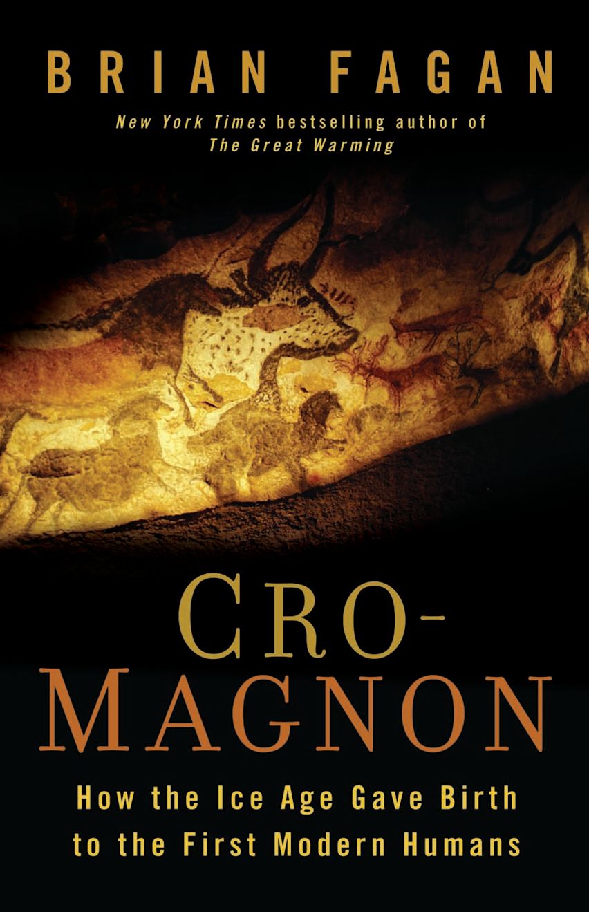 Cro-Magnon: How the Ice Age Gave Birth to the First Modern Humans ...