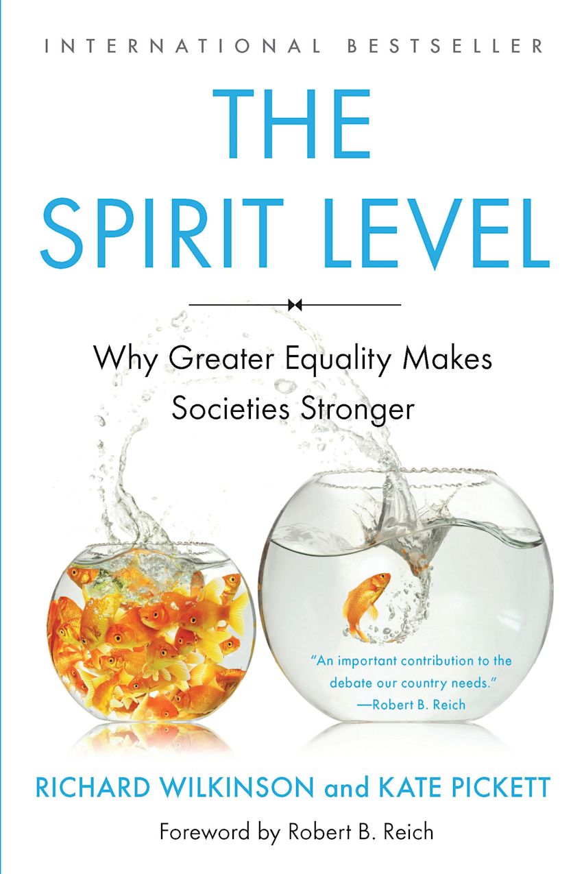 The Spirit Level: Why Greater Equality Makes Societies Stronger ...