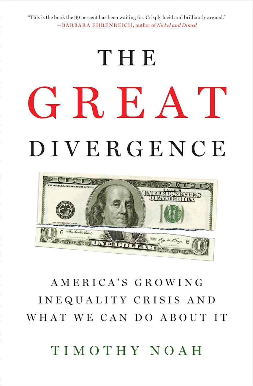 The Great Divergence: America's Growing Inequality Crisis and What We ...