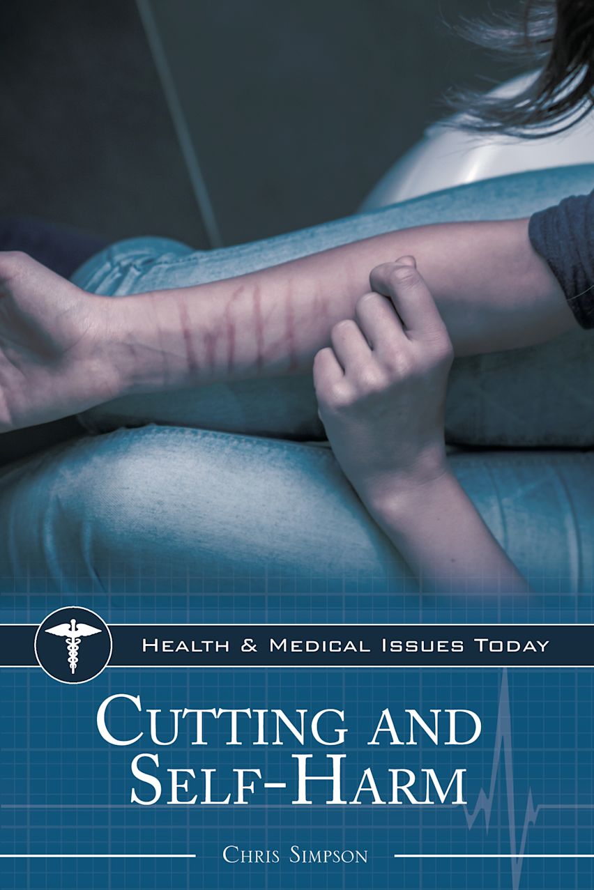 Cutting and Self-Harm: : Health and Medical Issues Today Chris Simpson ...