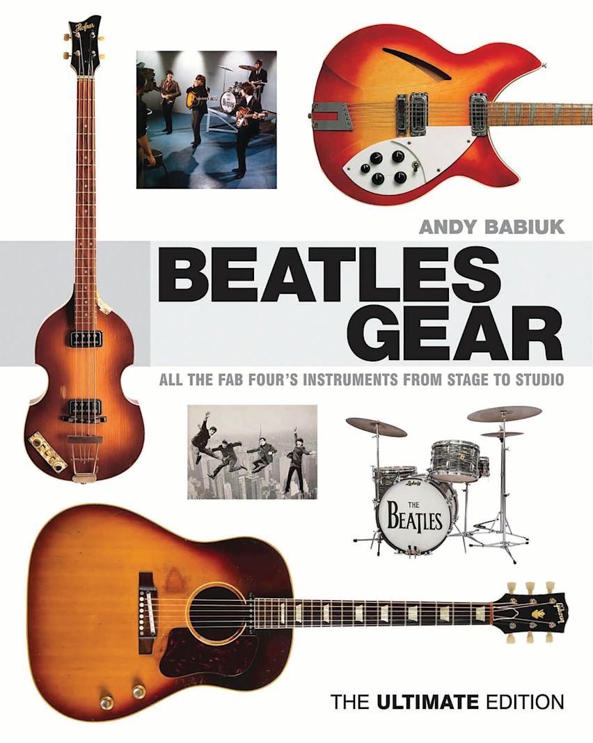Beatles Gear: All the Fab Four's Instruments from Stage to Studio, The ...