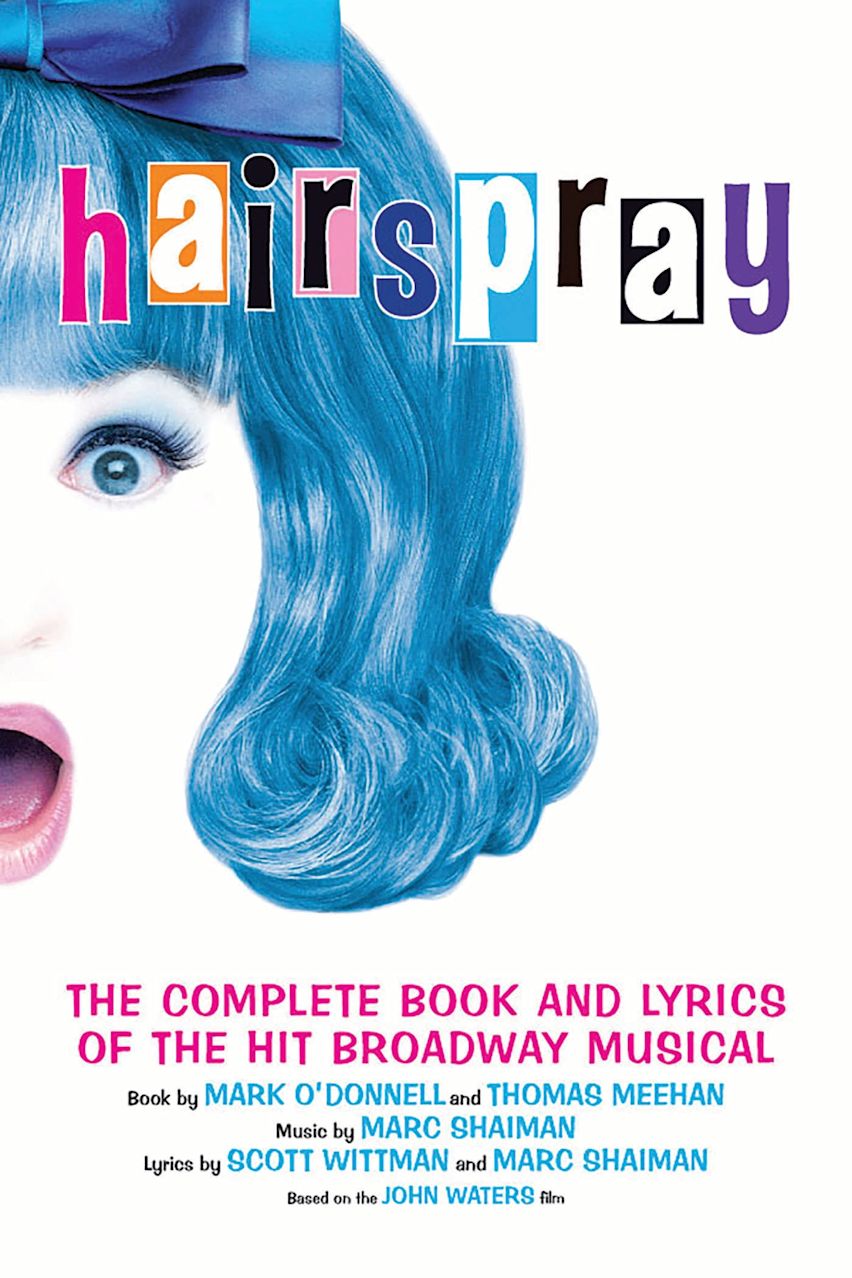 Hairspray: The Complete Book and Lyrics of the Hit Broadway Musical ...