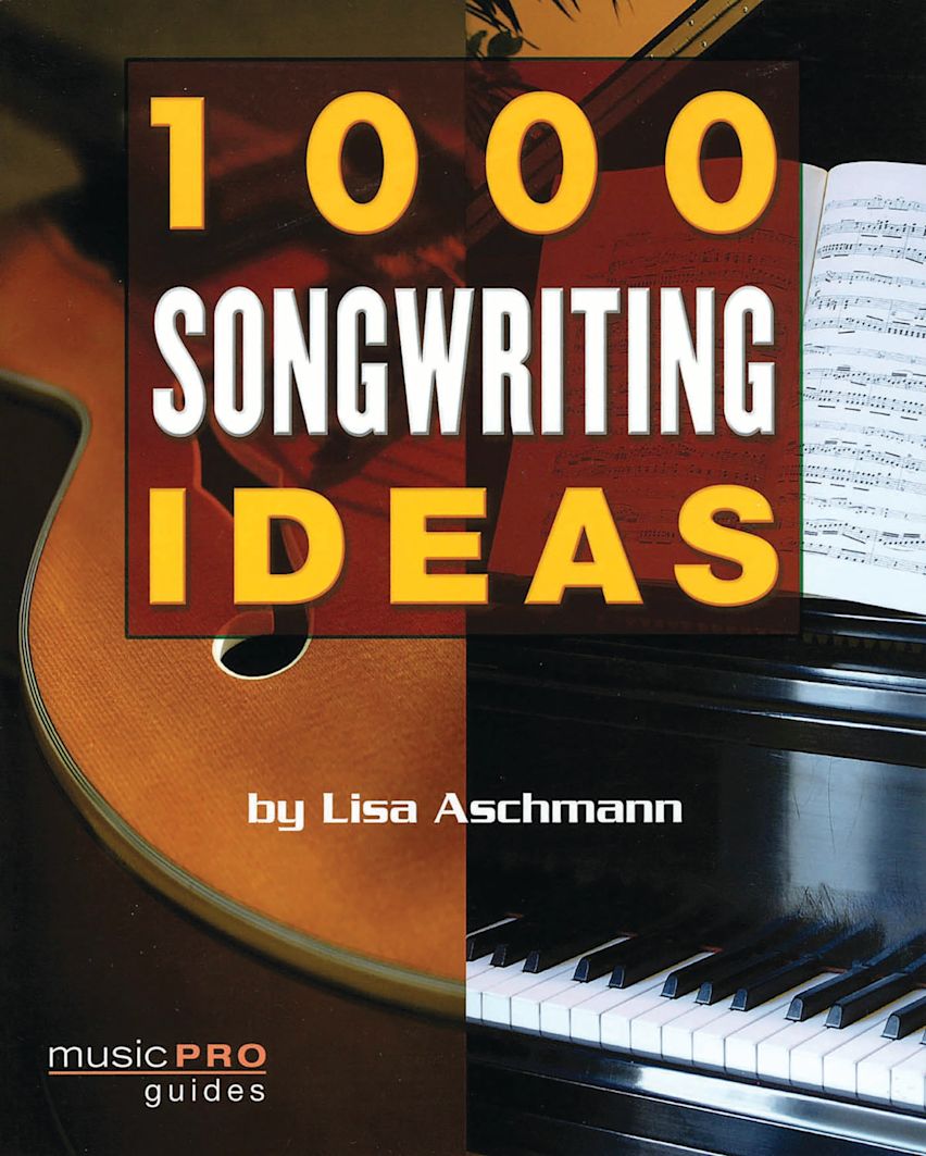 1000 Songwriting Ideas: : Music Pro Guides Lisa Aschmann Hal Leonard ...