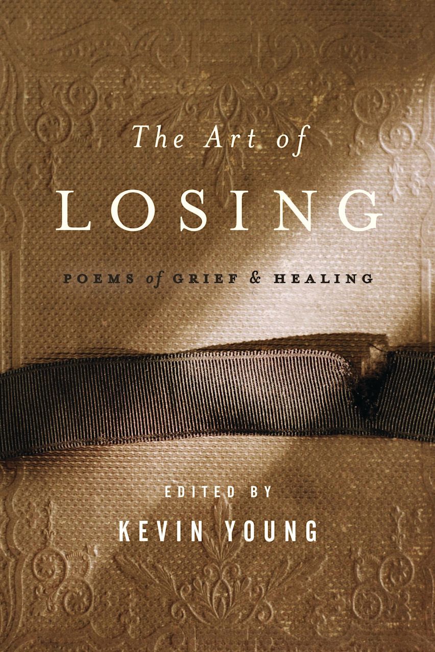 The Art of Losing: Poems of Grief and Healing: Kevin Young: Bloomsbury ...