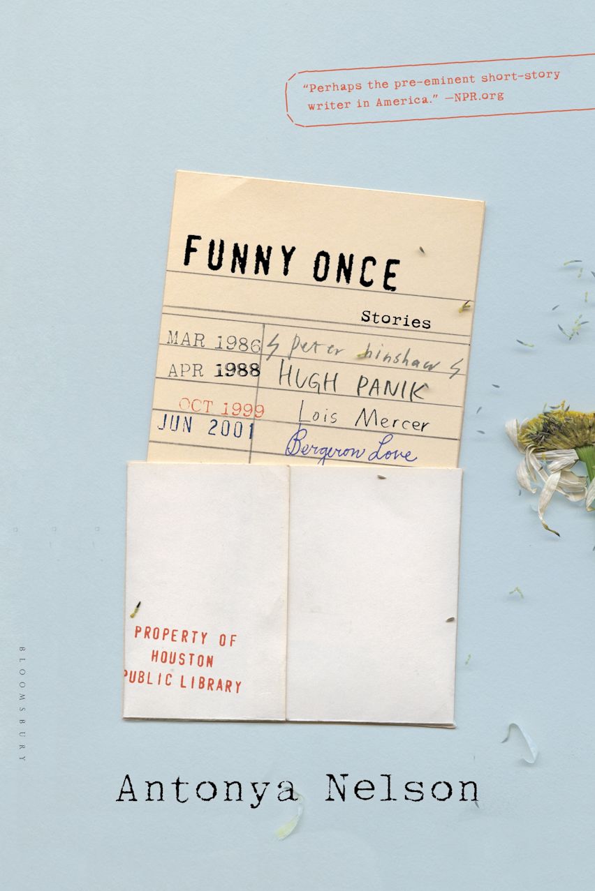 Funny Once: Stories: Antonya Nelson: Bloomsbury USA - Bloomsbury