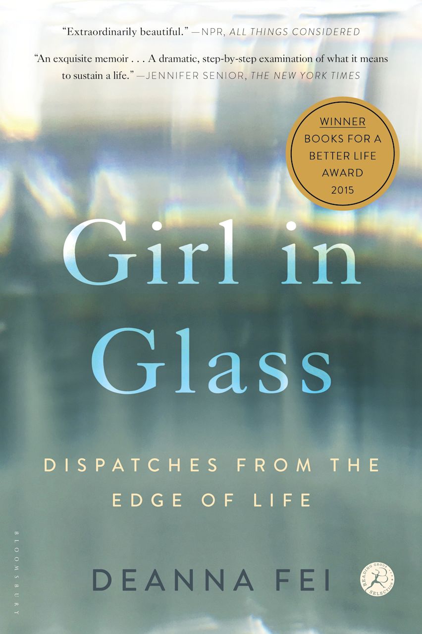 Girl in Glass: Dispatches from the Edge of Life: Deanna Fei: Bloomsbury USA