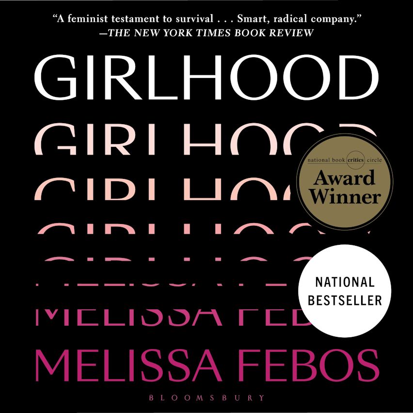 Girlhood: : Melissa Febos: Bloomsbury Publishing - Bloomsbury