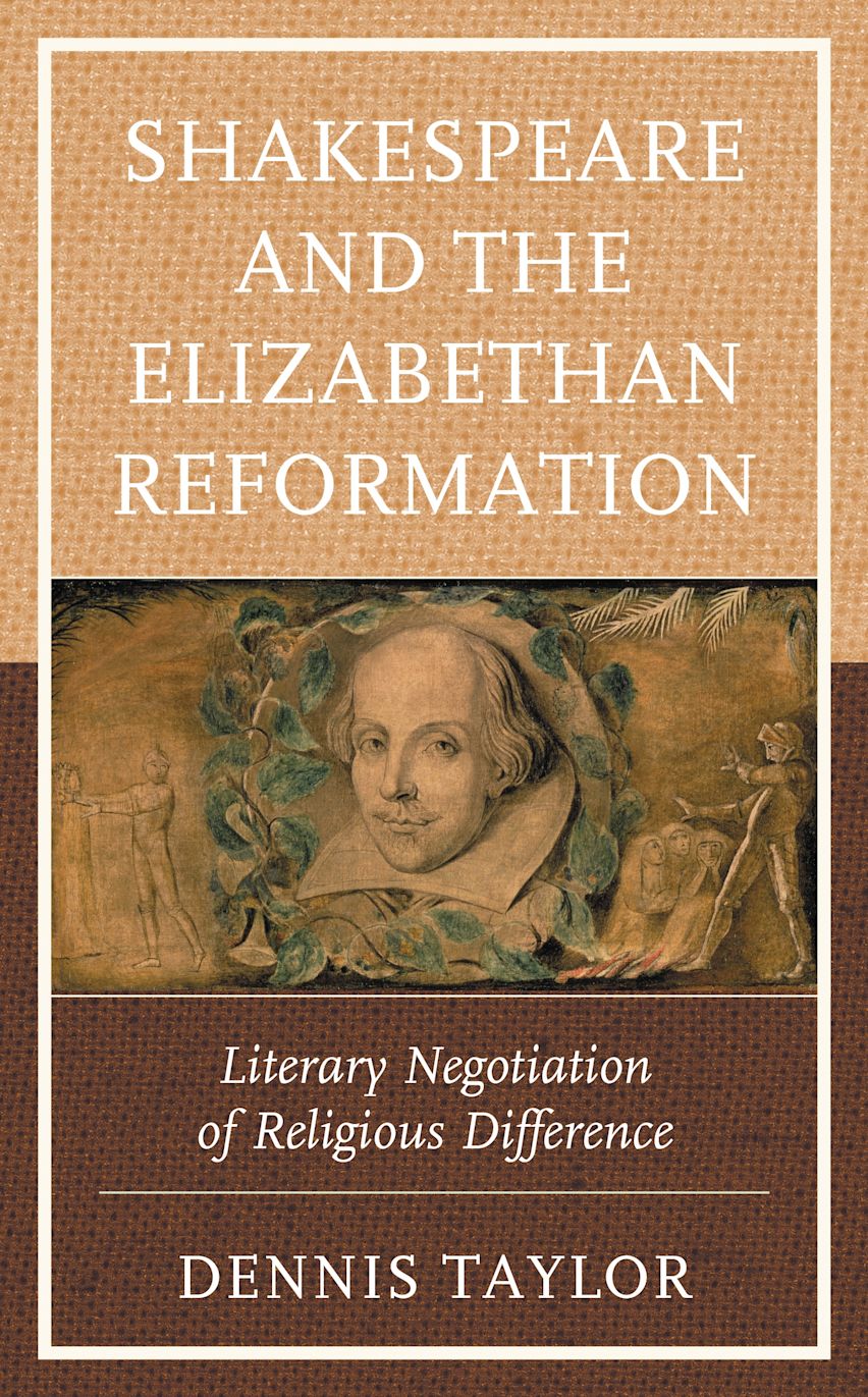 Shakespeare and the Elizabethan Reformation: Literary Negotiation of ...