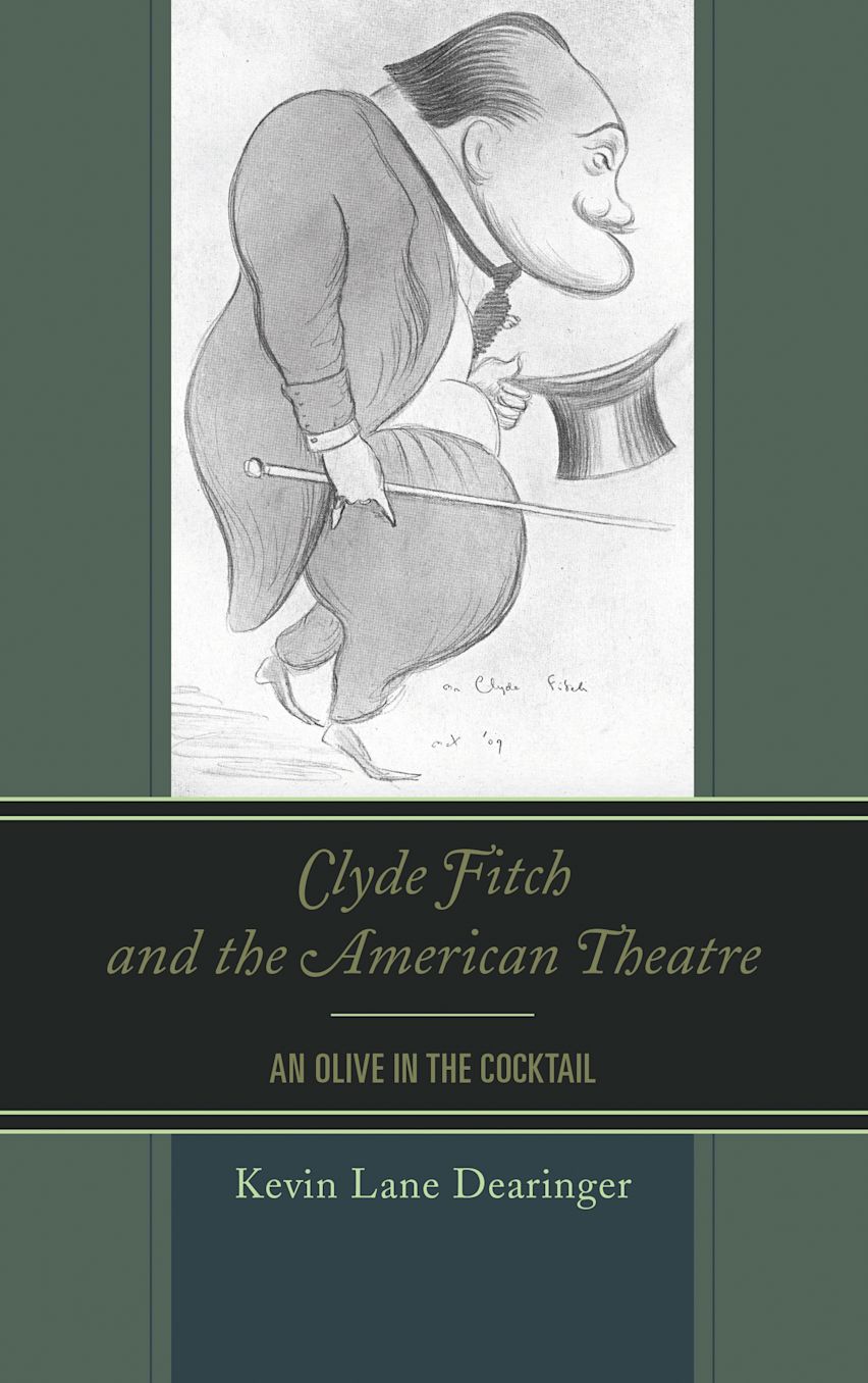 Clyde Fitch and the American Theatre: An Olive in the Cocktail: Kevin ...