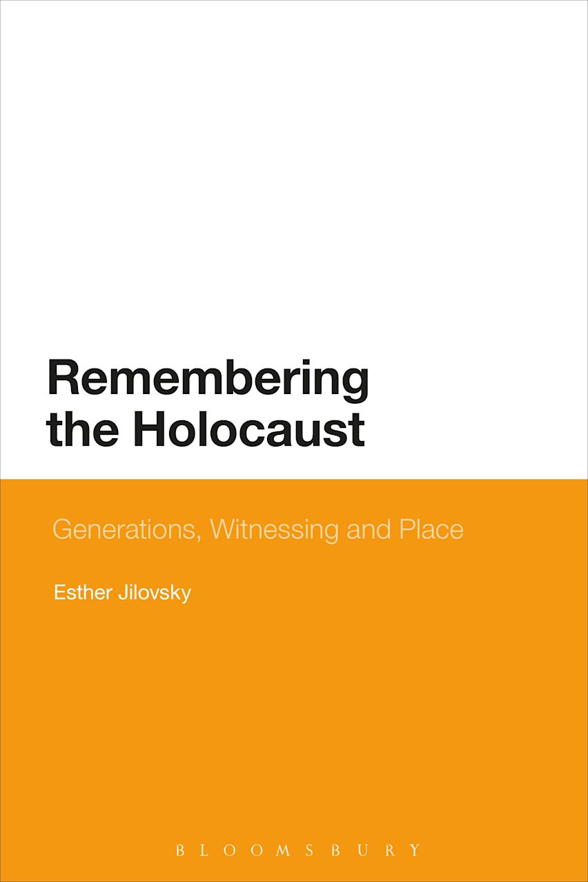 Remembering the Holocaust: Generations, Witnessing and Place: Esther ...