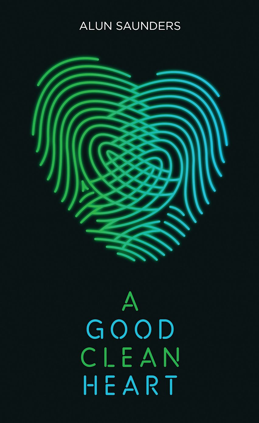 A Good Clean Heart: : Oberon Modern Plays Alun Saunders Oberon Books - Bloomsbury