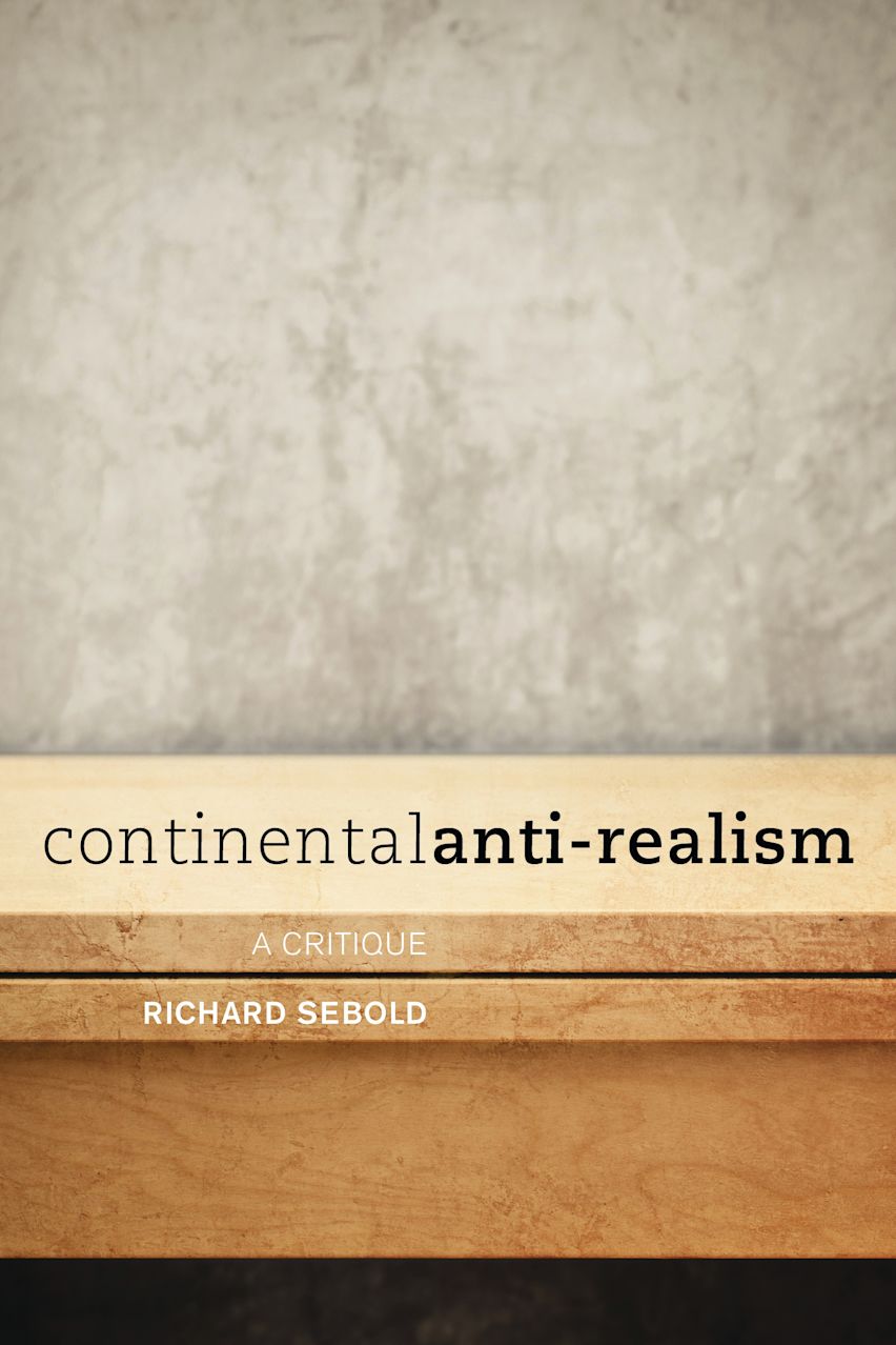 Continental Anti-Realism: A Critique: Richard Sebold: Rowman ...