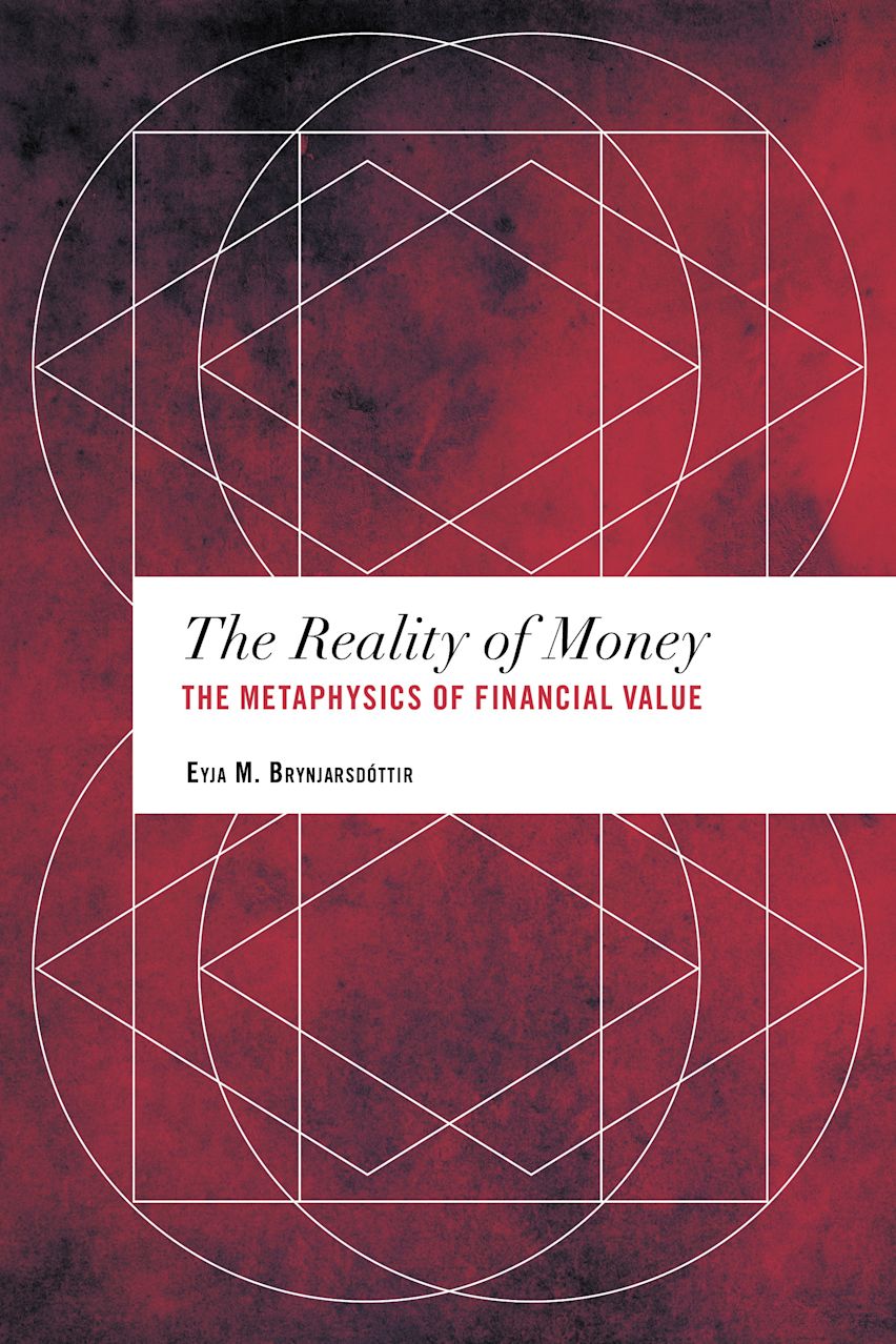 The Reality of Money: The Metaphysics of Financial Value: Eyja M ...